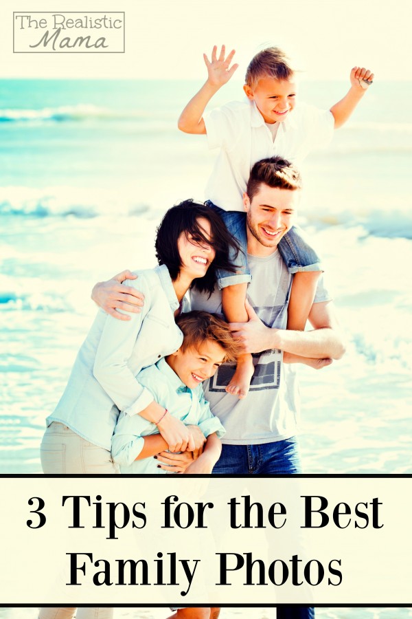 3 Tips for the Best Family Photos - The Realistic Mama